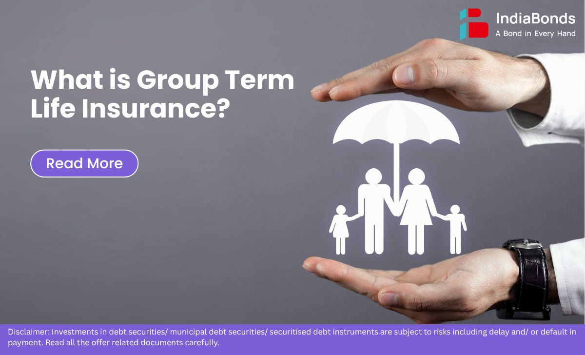 What Is Group Term Life Insurance? Meaning & Benefits | IndiaBonds